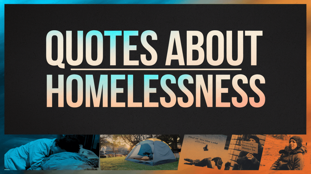 110 Powerful Quotes About Homelessness - The Classy Chapter
