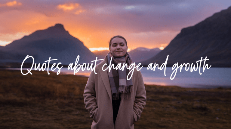 73 Powerful Quotes About Change and Growth to Inspire You - The Classy ...
