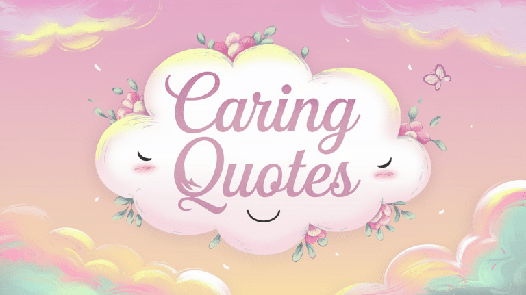 205 Heartwarming Caring Quotes to Brighten Your Day - TheClassyChapter