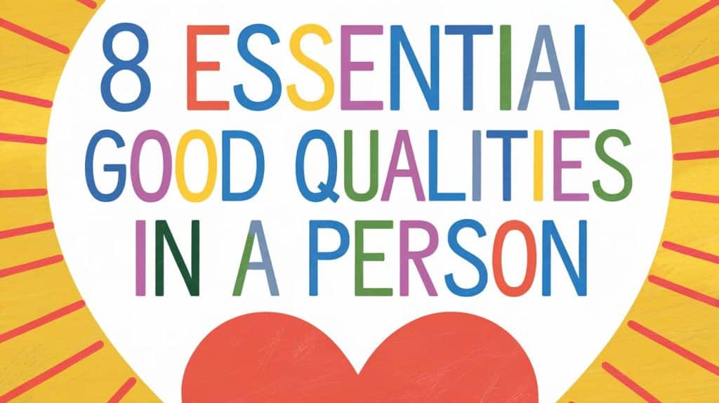8 Essential Good Qualities in a Person - The Classy Chapter