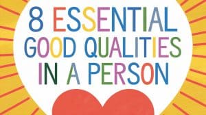 8 Essential Good Qualities in a Person - The Classy Chapter