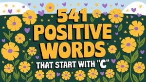 541 Positive Words That Start With C To Brighten Your Day - The Classy ...